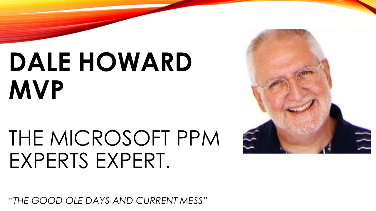 Dale Howard MVP - The Microsoft PPM experts expert. - YouTube