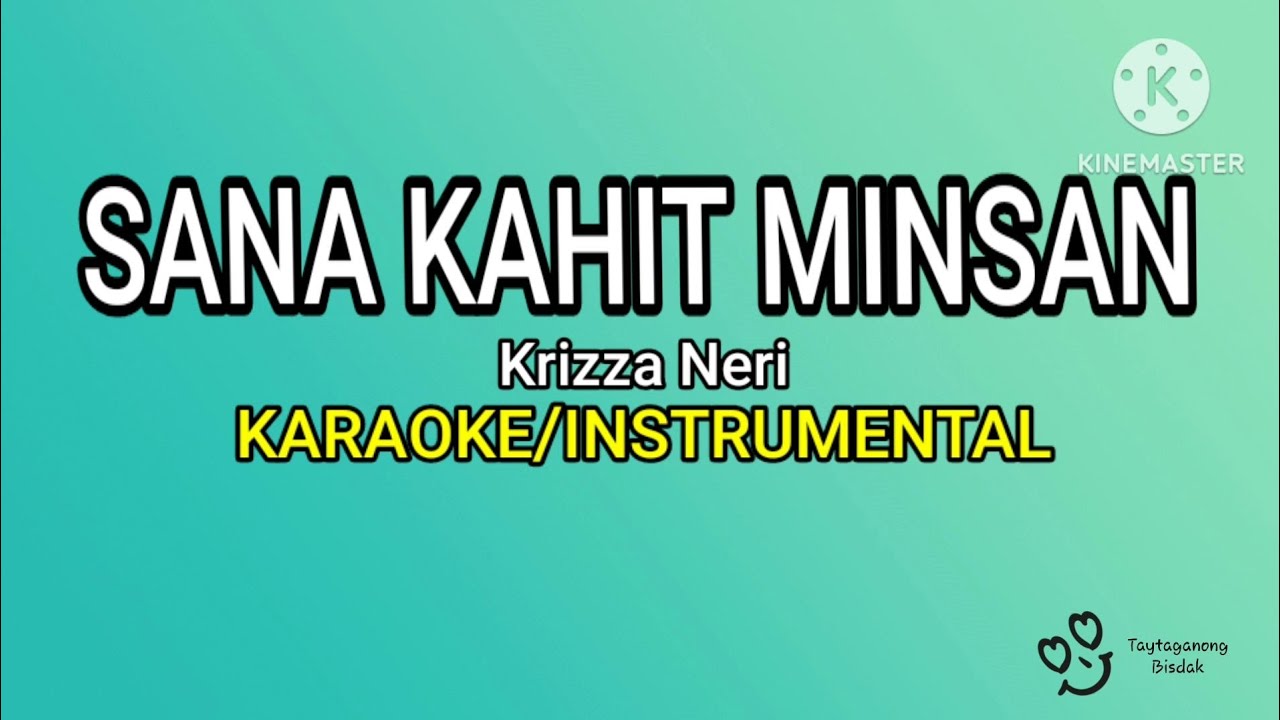 SANA KAHIT MINSAN - KARAOKE/INSTRUMENTAL Krizza Neri FEMALE VERSION ...