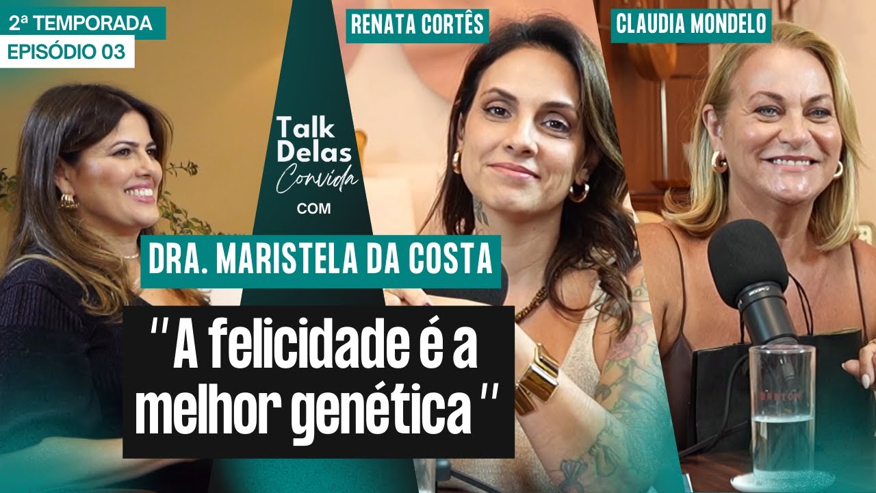 “A felicidade é a melhor genética” | Maristela da Costa | Talk Delas ...