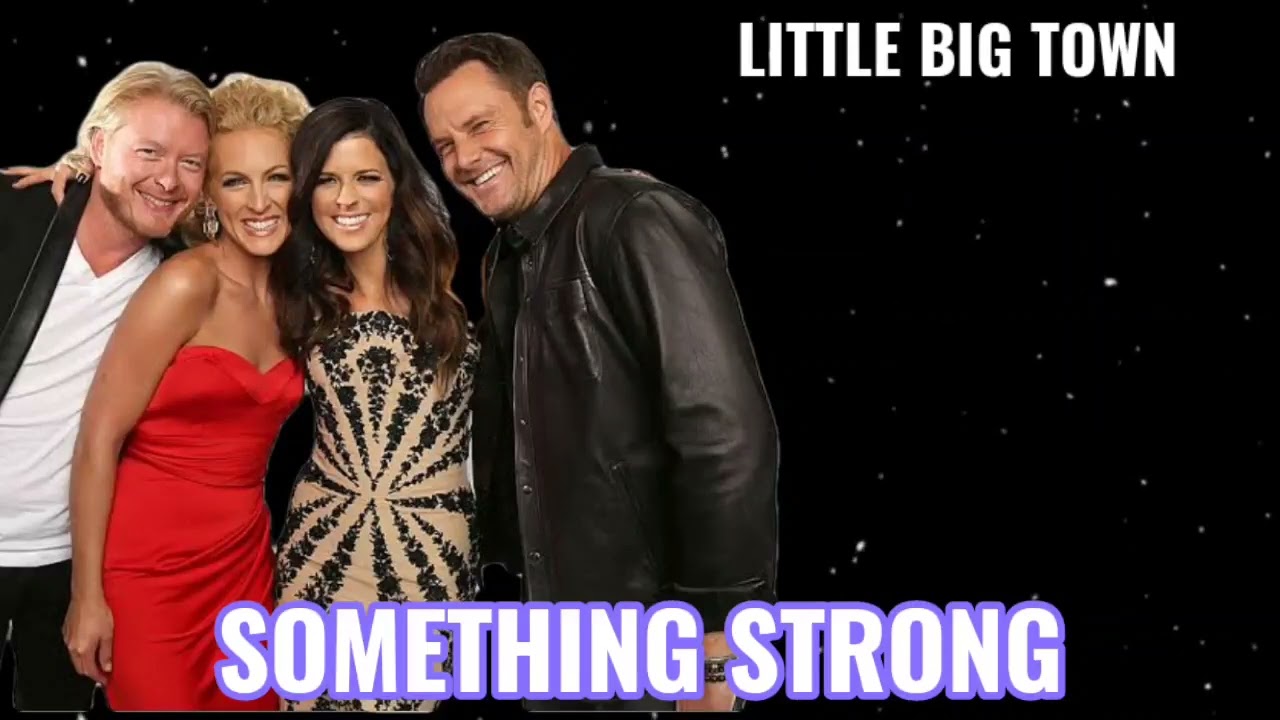 Little Big Town - Something Strong (New Song) - YouTube