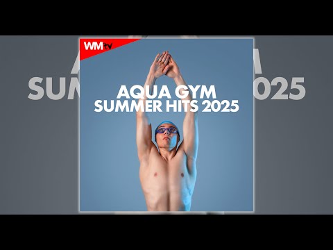 AQUA GYM SUMMER HITS 2025 - 128 BPM / 32 COUNT - Fitness & Music 2025