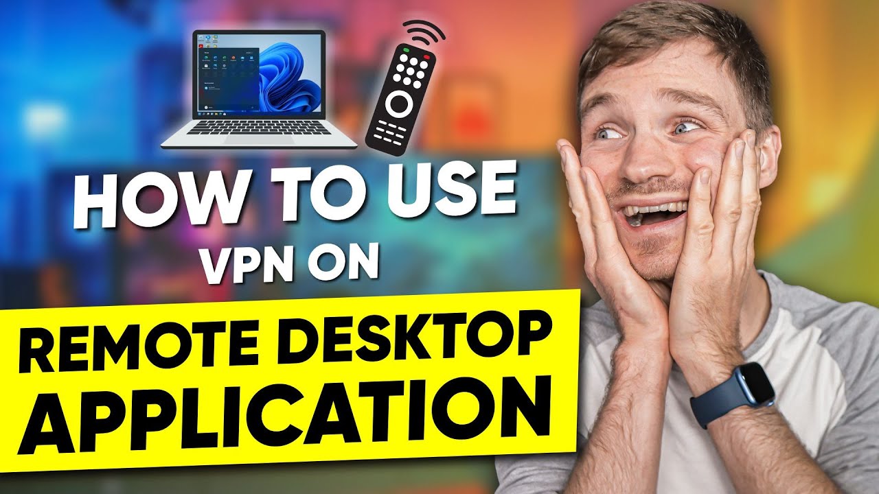 How to use VPN for Remote Desktop - Secure Remote Desktop Connection ...
