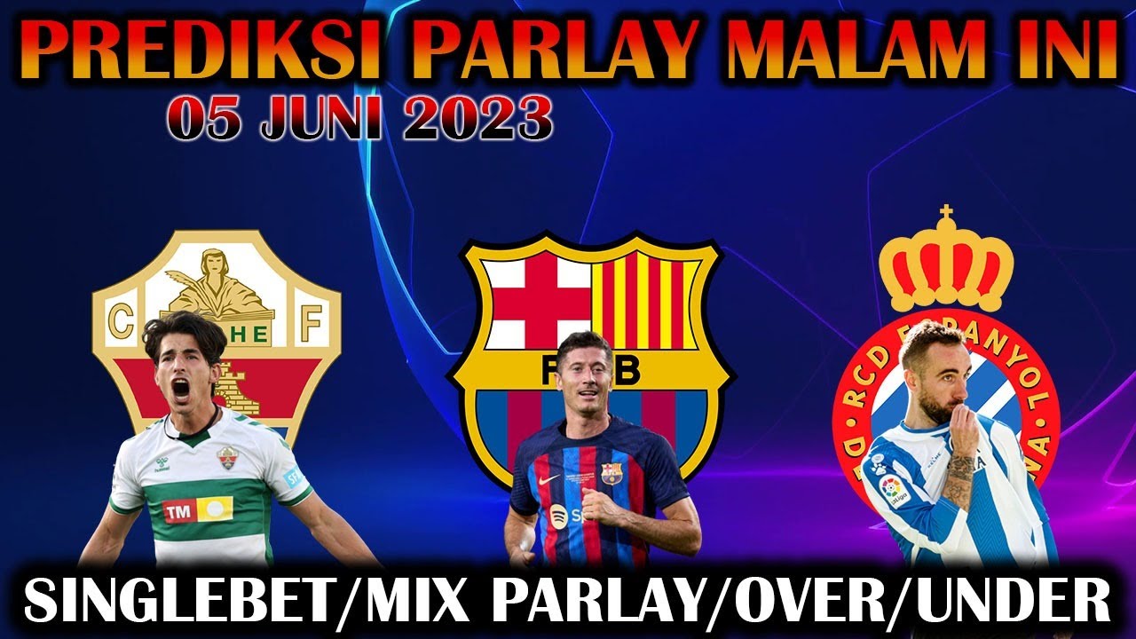 TIPS MIX PARLAY MALAM INI 05 JUNI 2023 | SINGLE BET | BOLA JALAN | ODDS ...