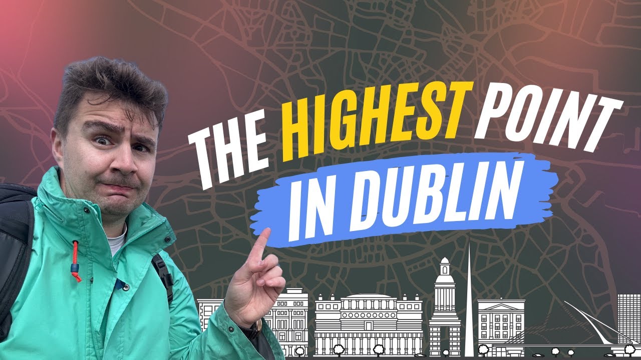REACHING THE HIGHEST POINT IN DUBLIN (AND IT'S EASIER THAN YOU THINK ...