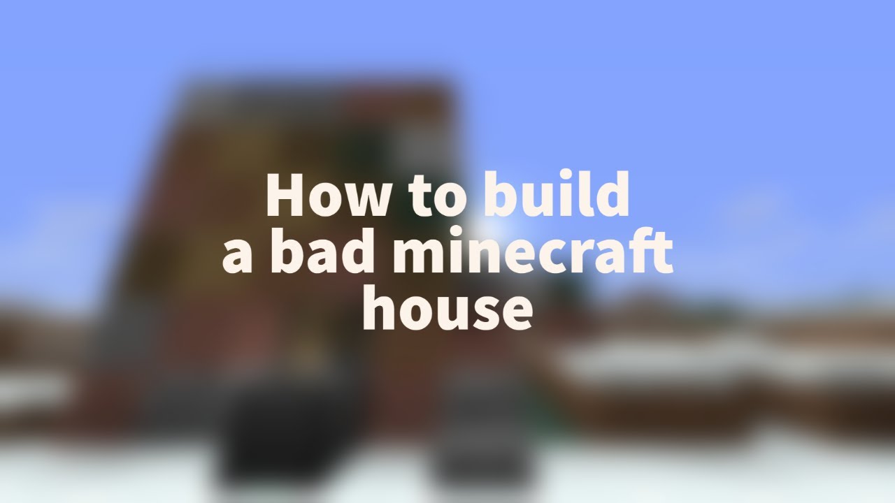How to build a bad minecraft house - YouTube
