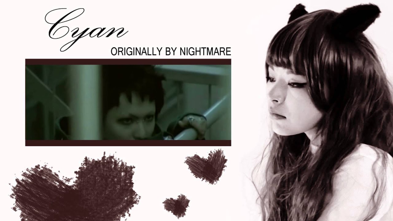 CYAN (Shian) - NIGHTMARE (ナイトメア) Female Vr. - YouTube