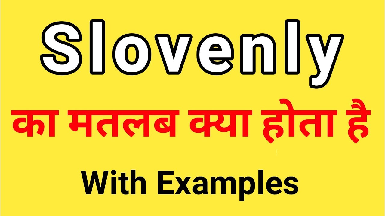 Slovenly Meaning In Hindi Slovenly Ka Matlab Kya Hota Hai Hindi Mai slovenly-meaning-in-hindi-slovenly-ka-matlab-kya-hota-hai-hindi-mai