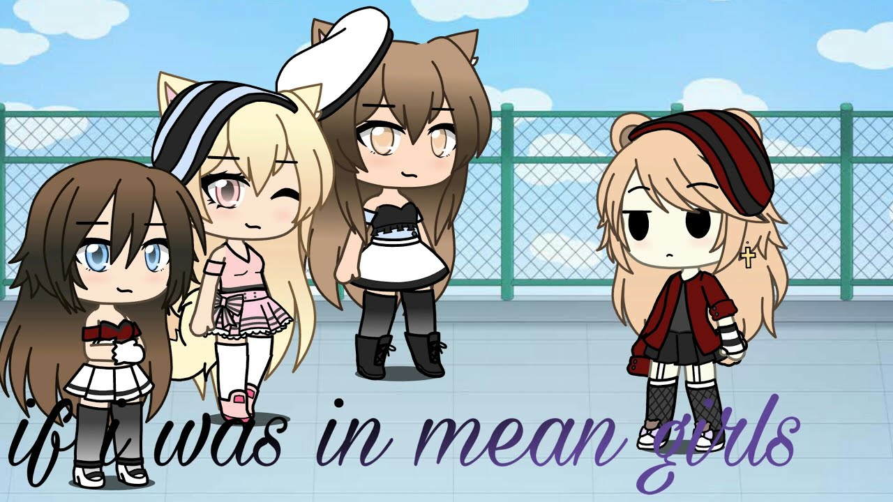 //if i was in mean girls// gacha life - YouTube
