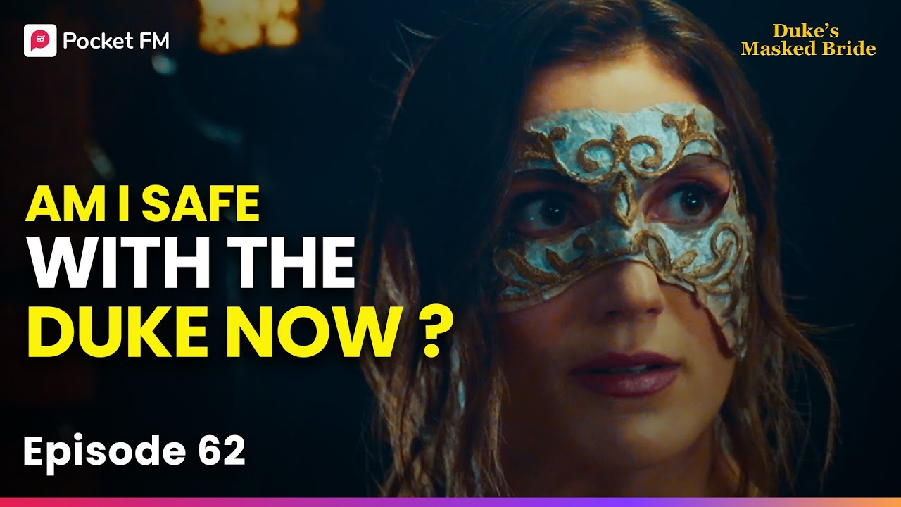 Ep 62 | Am I safe with the Duke now? | The Duke's Masked Bride - YouTube