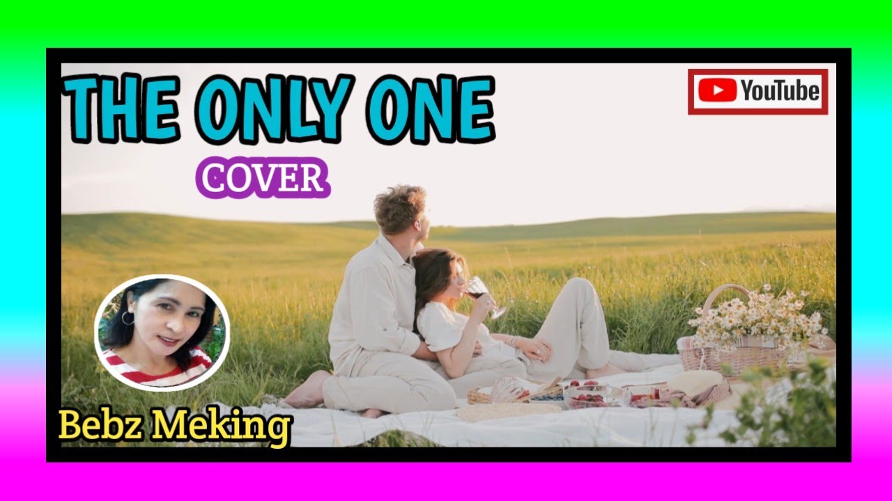 "THE ONLY ONE"(cover)//Bebz Meking - YouTube