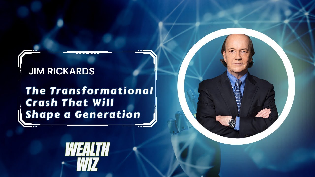 Jim Rickards The Transformational Crash That Will Shape a Generation ...