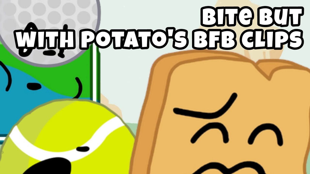 Bite but with potato's BFB clips - YouTube