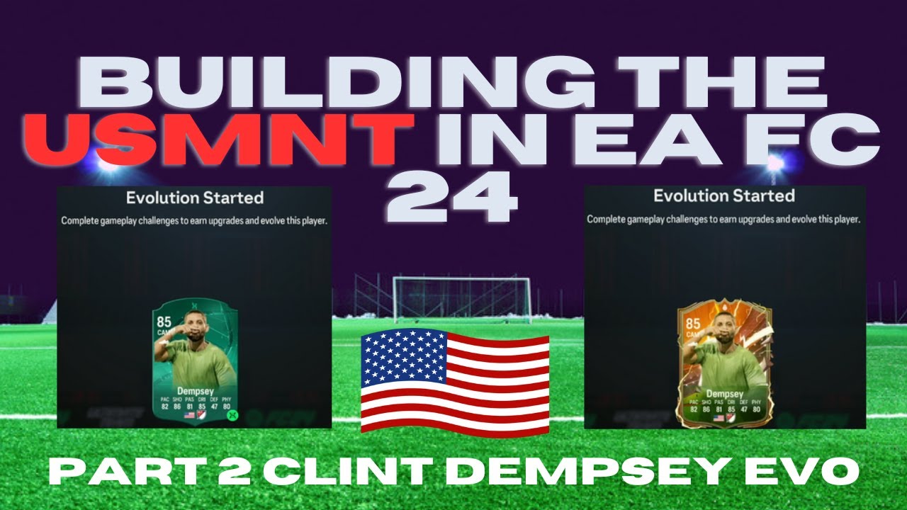 Building USMNT in EA FC 24 | Part 2 Clint Dempsey EVO - YouTube