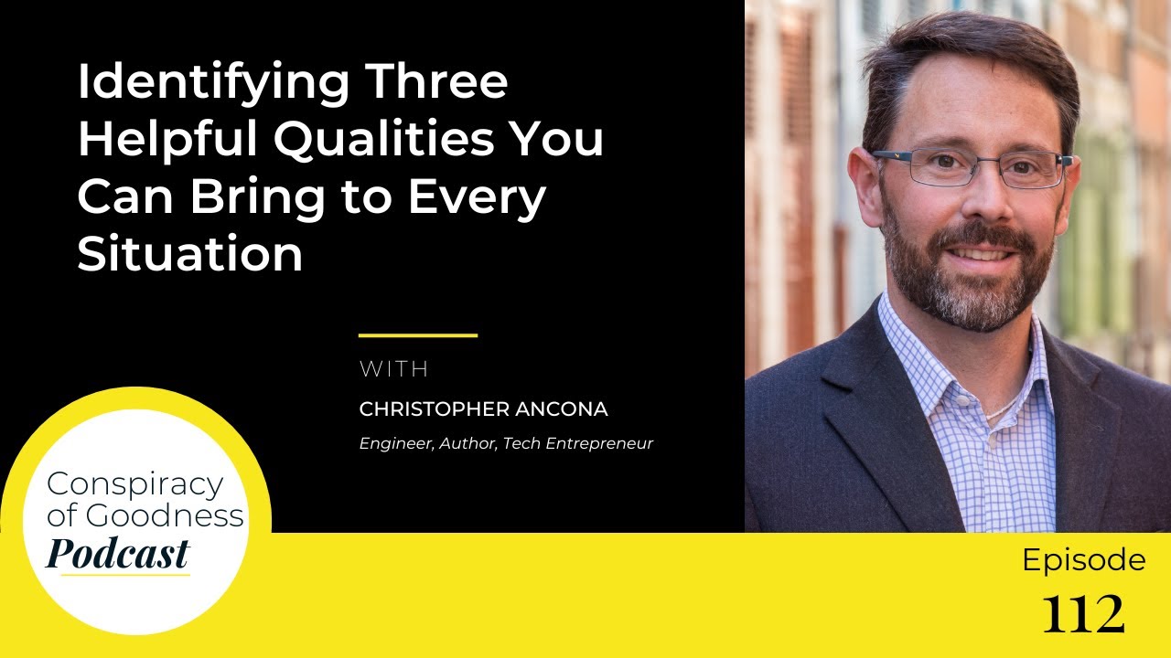 Ep 112: Identifying Three Helpful Qualities You Can Bring to Every ...