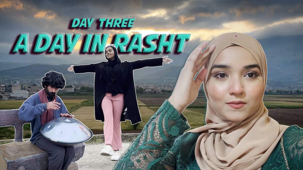 A DAY IN RASHT || IRAN DAY 3 - YouTube