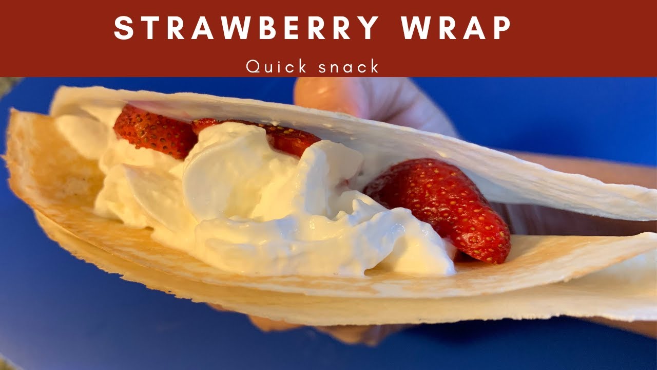Strawberry wrap. Great for quick snacking anytime. - YouTube