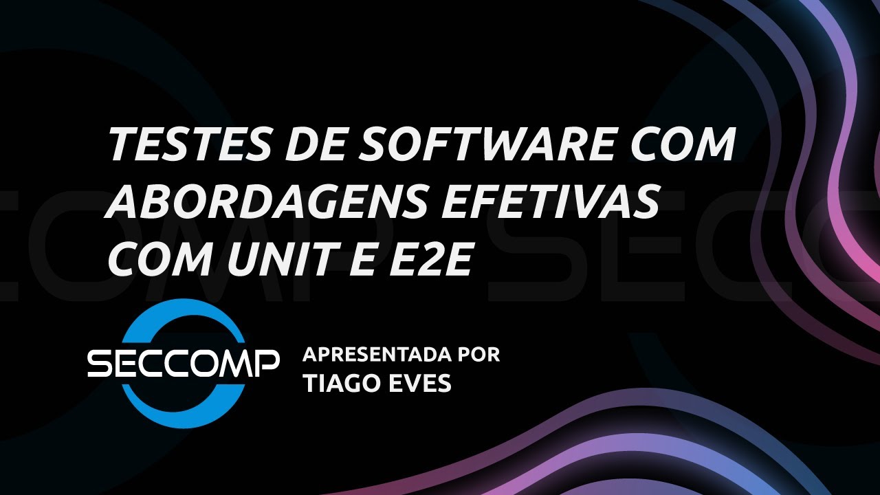 Testes de Software com abordagens efetivas com Unit e E2E - 31ª SECComp ...