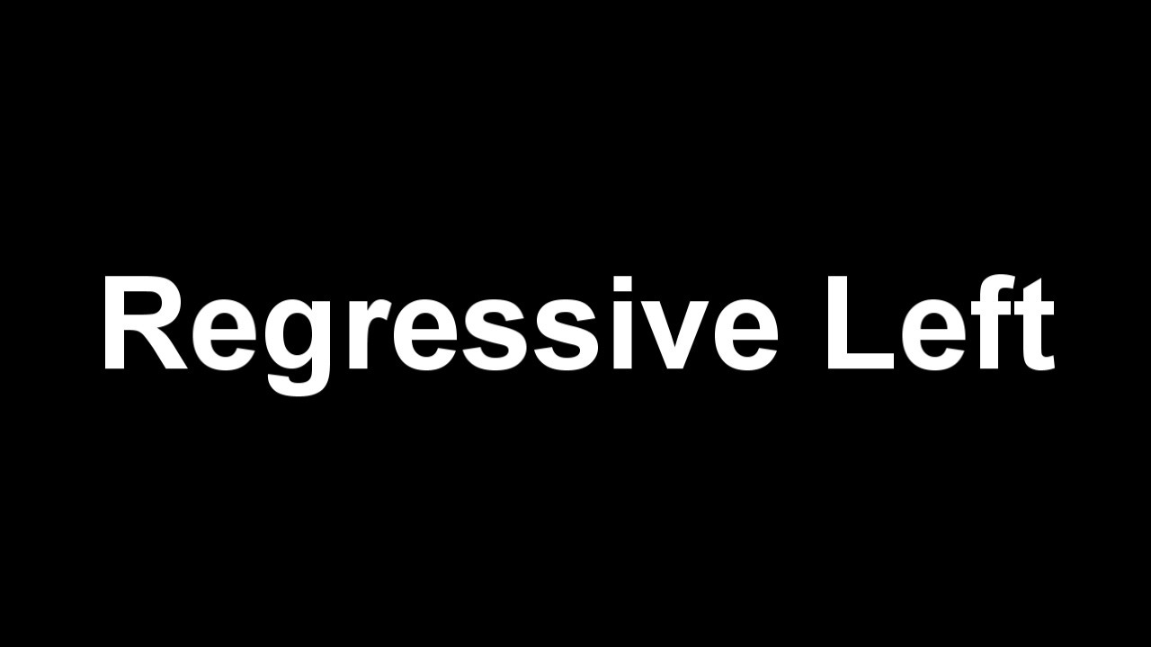 The Regressive Left, pt. 1: Who's Right and What's Left - YouTube