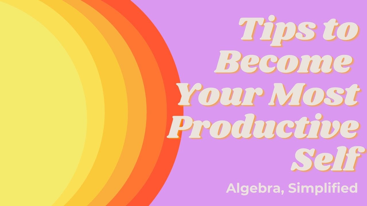 Tips to Become Your Most Productive Self - YouTube