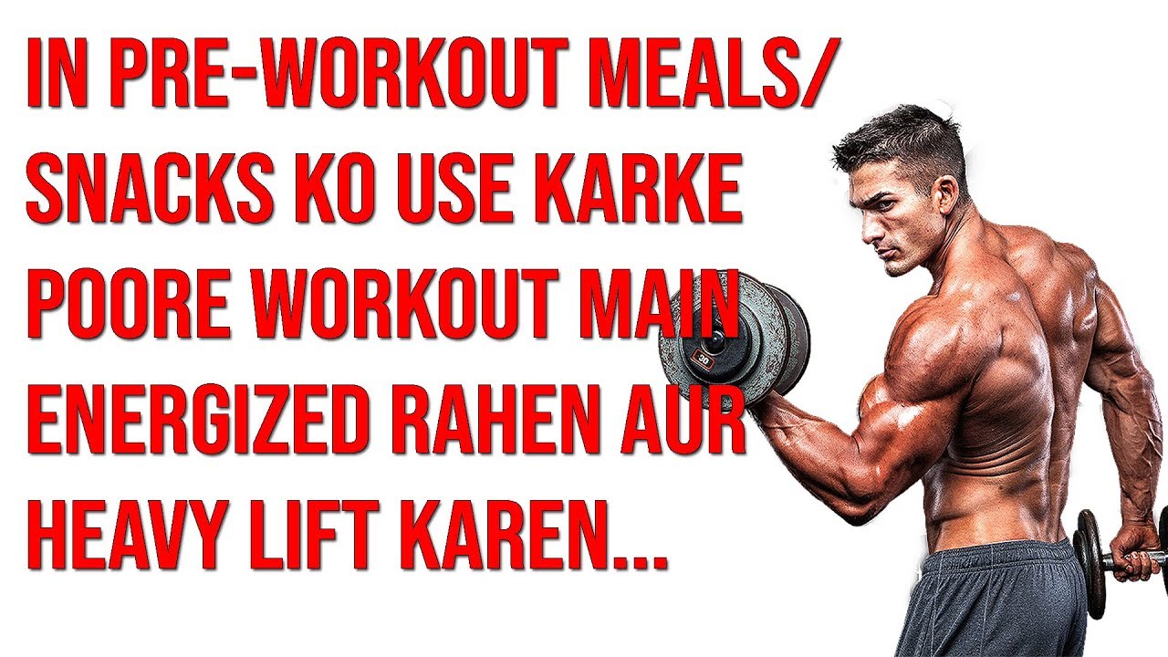 Best Pre-Workout Snacks & Meals Options to stay Energized and Lift ...