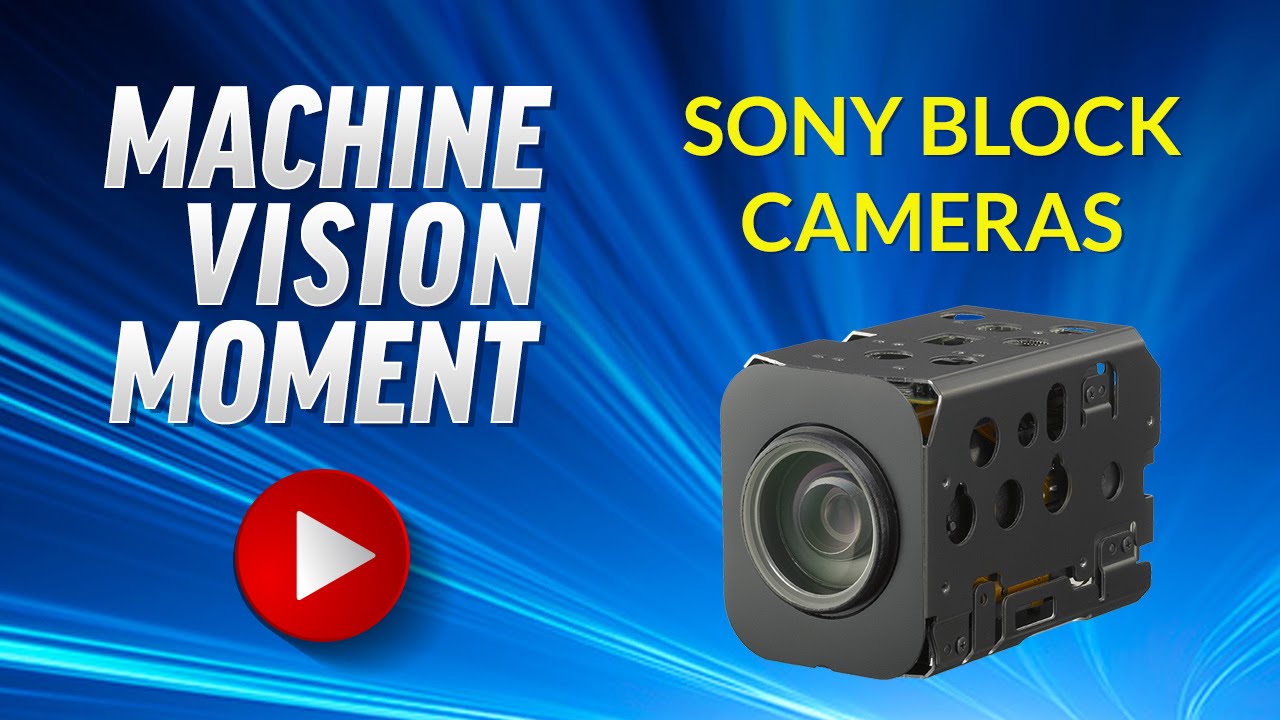 Machine Vision Moment - Sony Block Cameras - YouTube
