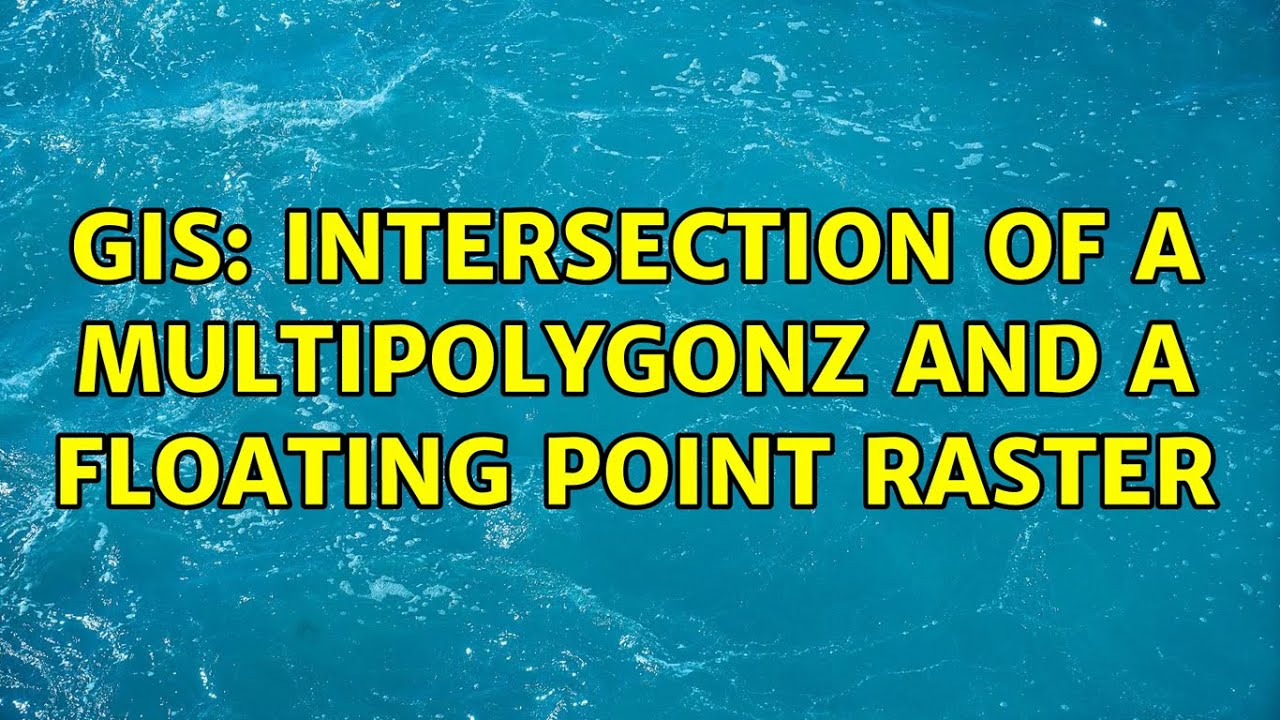 GIS: Intersection of a MultipolygonZ and a floating point raster - YouTube
