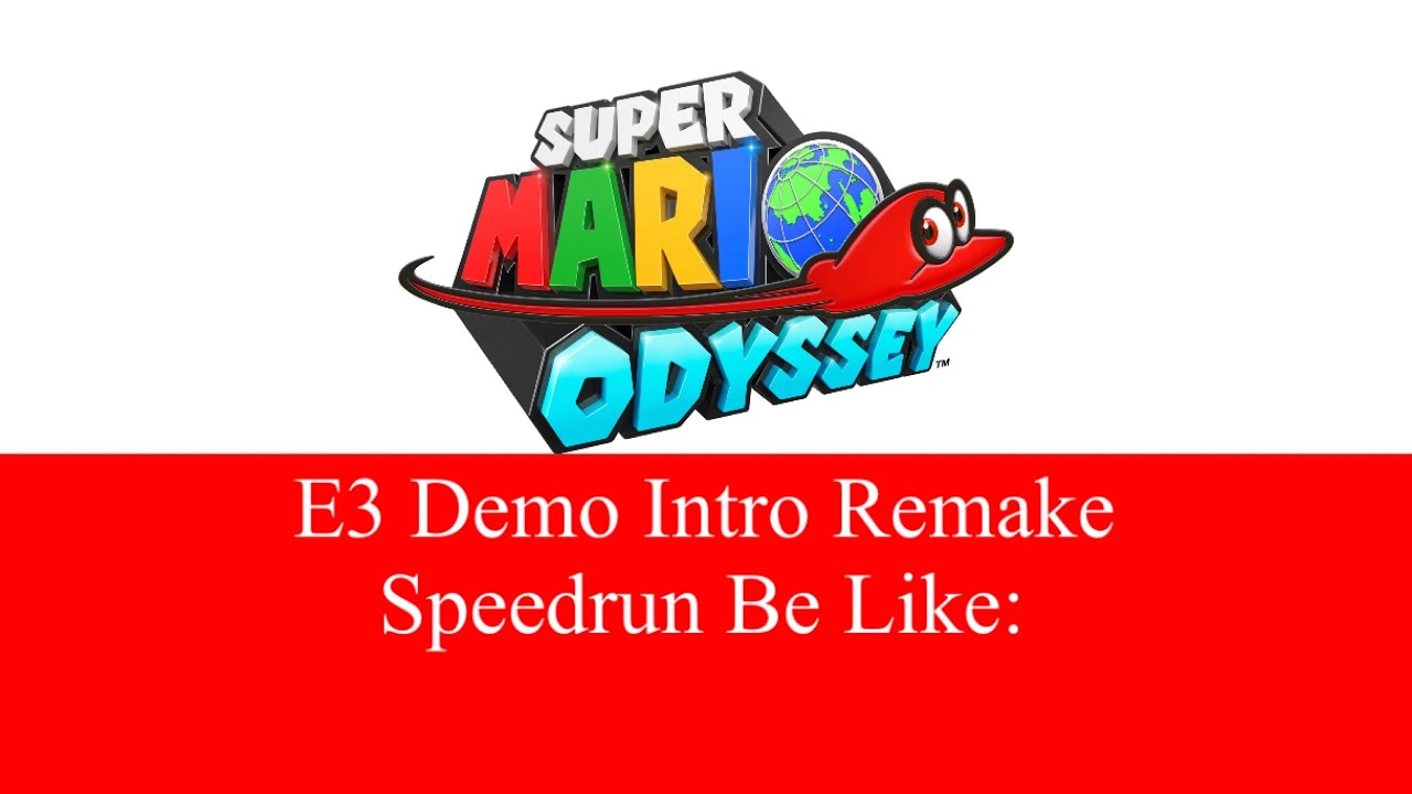 Super Mario Odyssey E3 Demo Intro Remake Speedrun Be Like: - YouTube