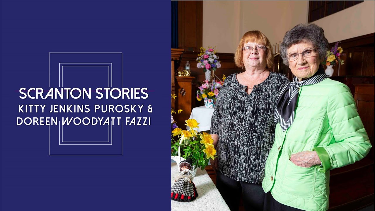 Scranton Stories Oral History: Kitty Jenkins Purosky & Doreen Woodyatt ...
