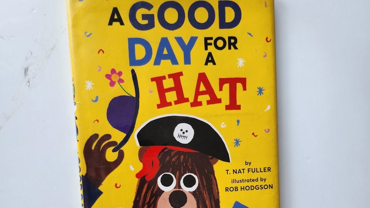 Kids Read Aloud Story Book #133: A Good Day For A HAT👒 - YouTube