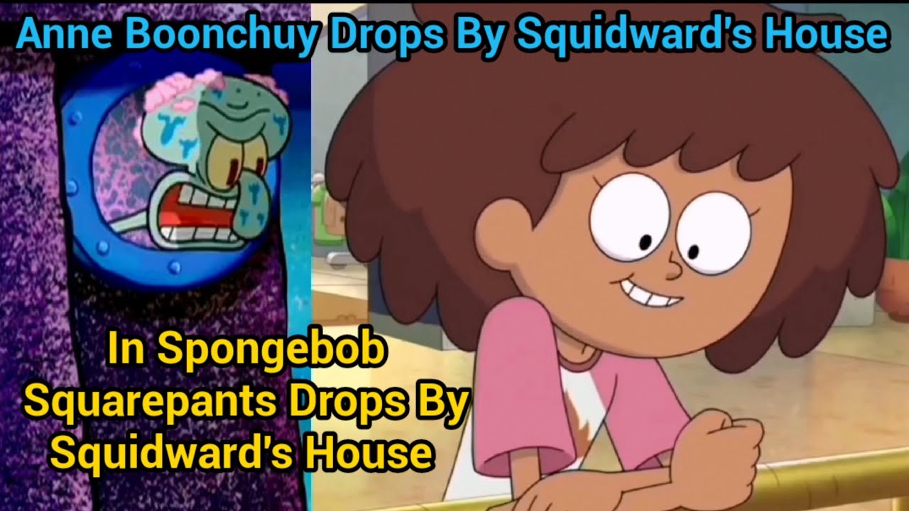 Anne Boonchuy Drops By Squidward's House (Amphibia & Spongebob ...