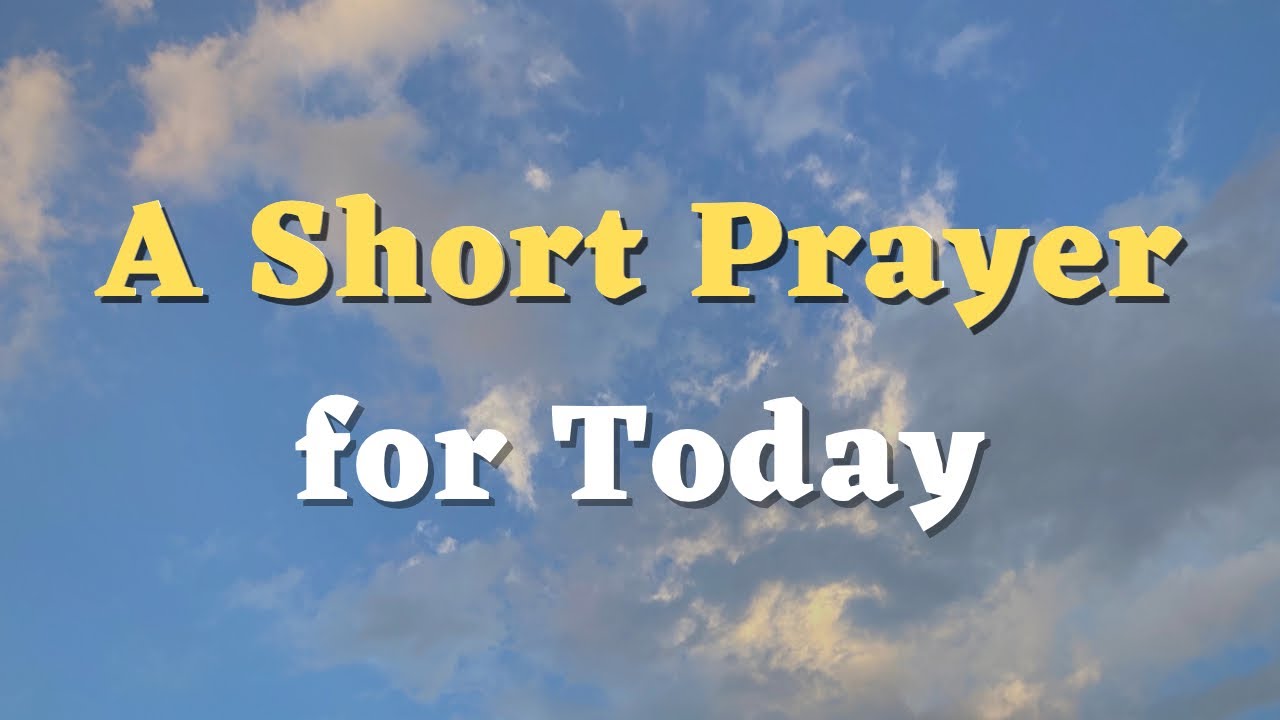 A Short Prayer for Today - God, guide all my toughs and actions - Daily ...