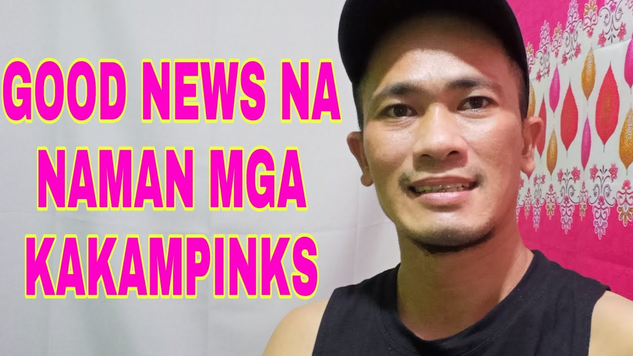 GOOD NEWS MGA KAKAMPINKS - YouTube
