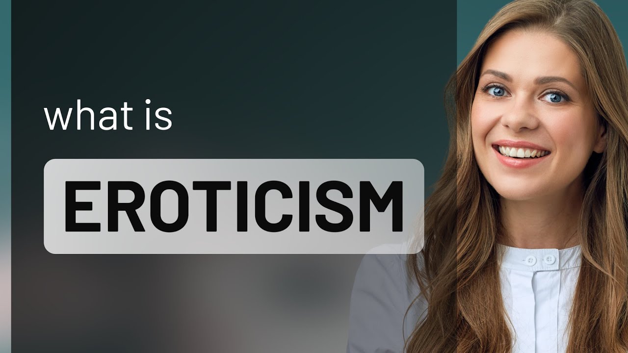 Eroticism • meaning of EROTICISM - YouTube