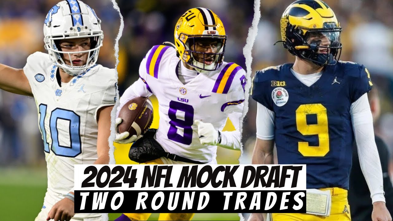 2024 NFL MOCK DRAFT l FULL TWO ROUNDS WITH TRADES! - YouTube