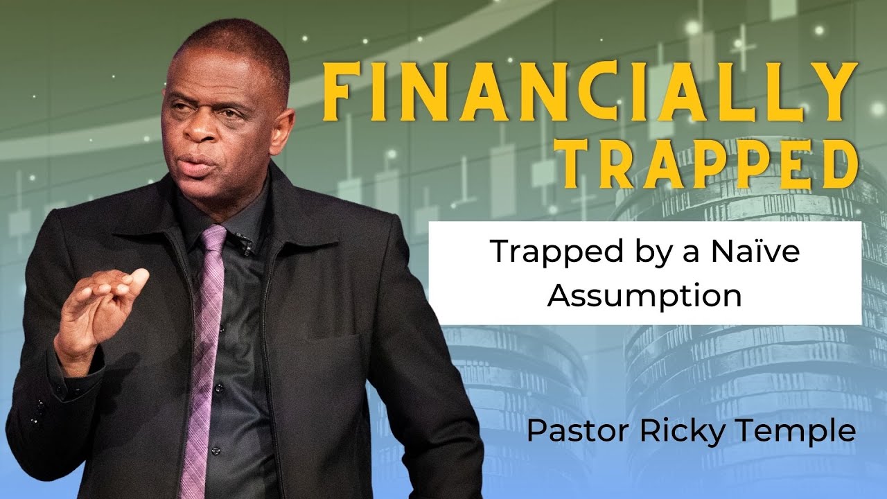 Trapped by a Naïve Assumption | Pastor Ricky Temple - YouTube