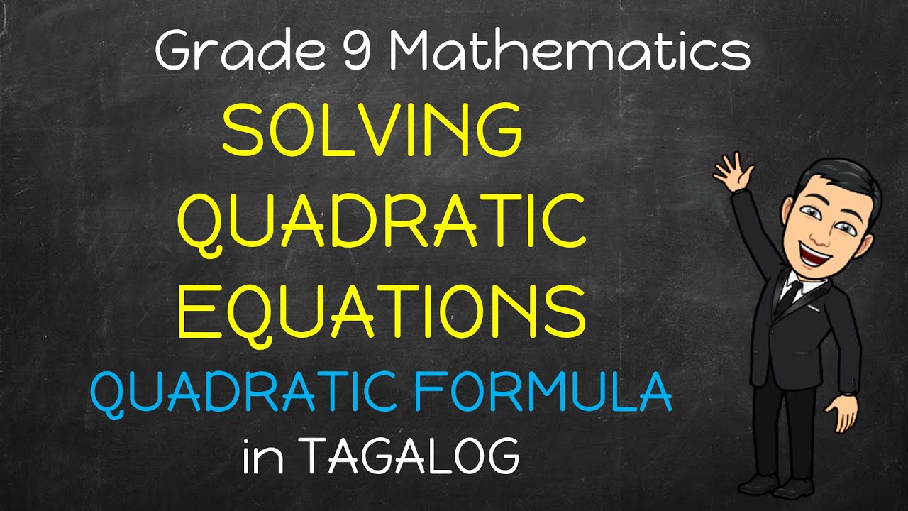 [Math 9] Solving QUADRATIC EQUATIONS in Tagalog using the QUADRATIC ...