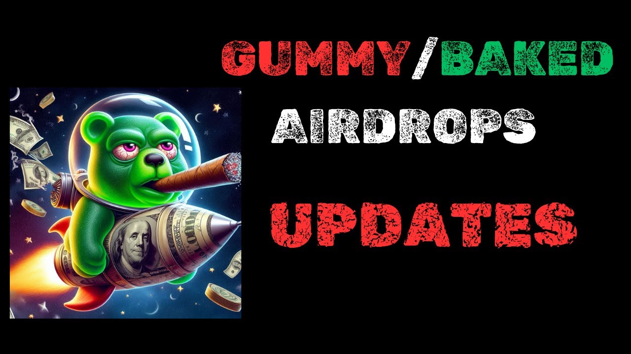Gummy Airdrops/Baked Airdrops Updates - YouTube