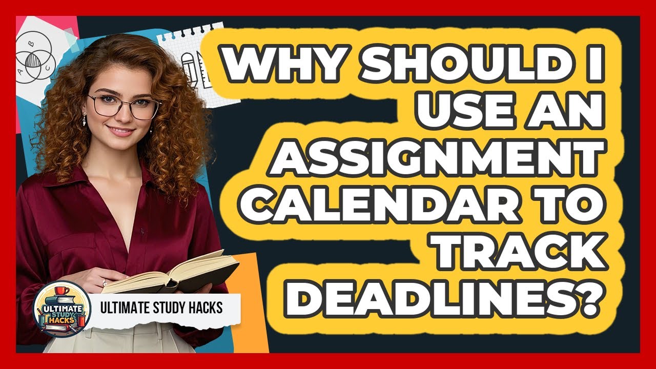 Why Should I Use An Assignment Calendar To Track Deadlines? - Ultimate ...