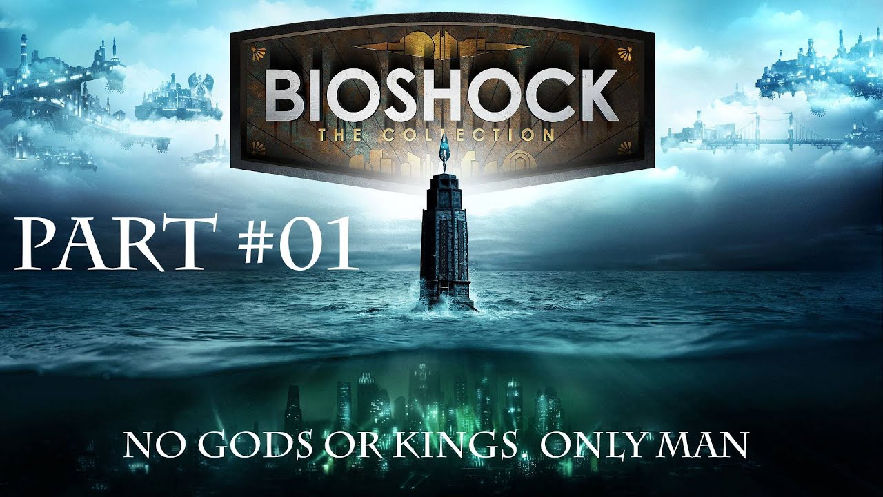BioShock [Remastered] - Part 1 No Gods Or Kings. Only Man - YouTube