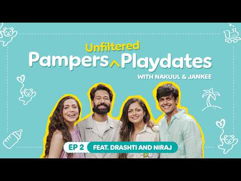 Episode 2 | Pampers Unfiltered Playdates ft. Nakul, Jankee, Drashti & Niraj