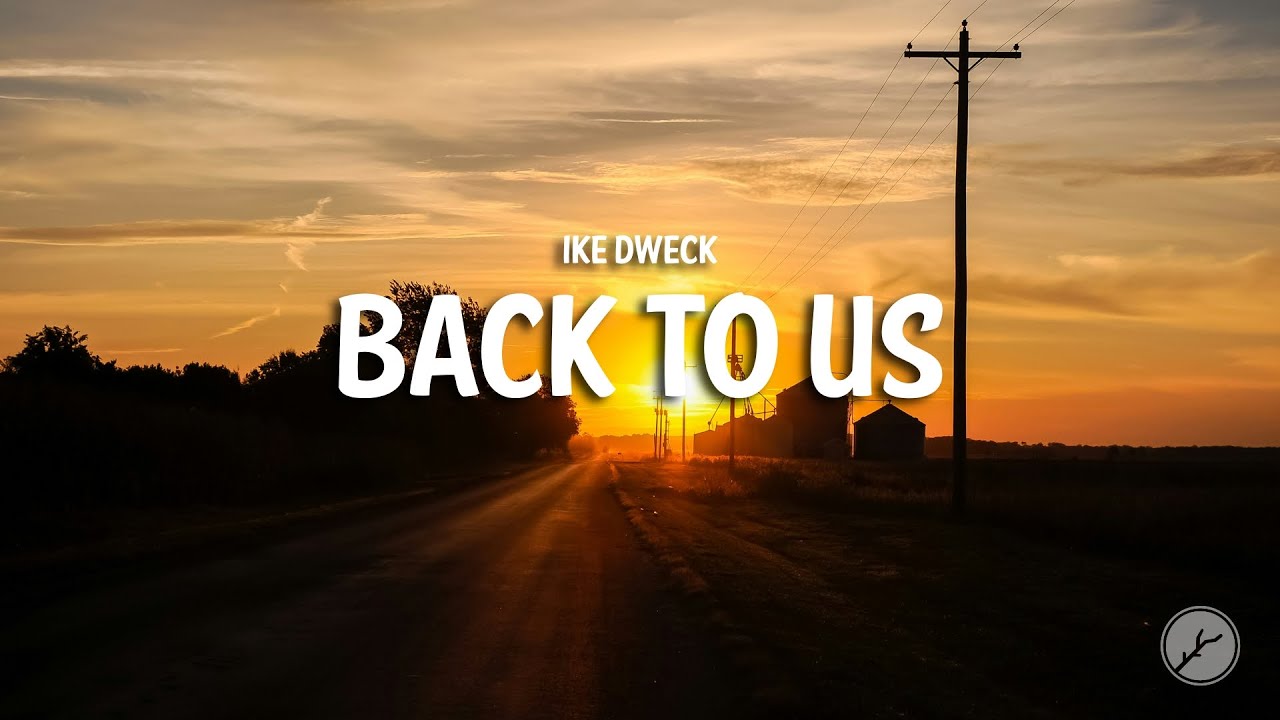Ike Dweck - Back To Us (Lyrics) - YouTube