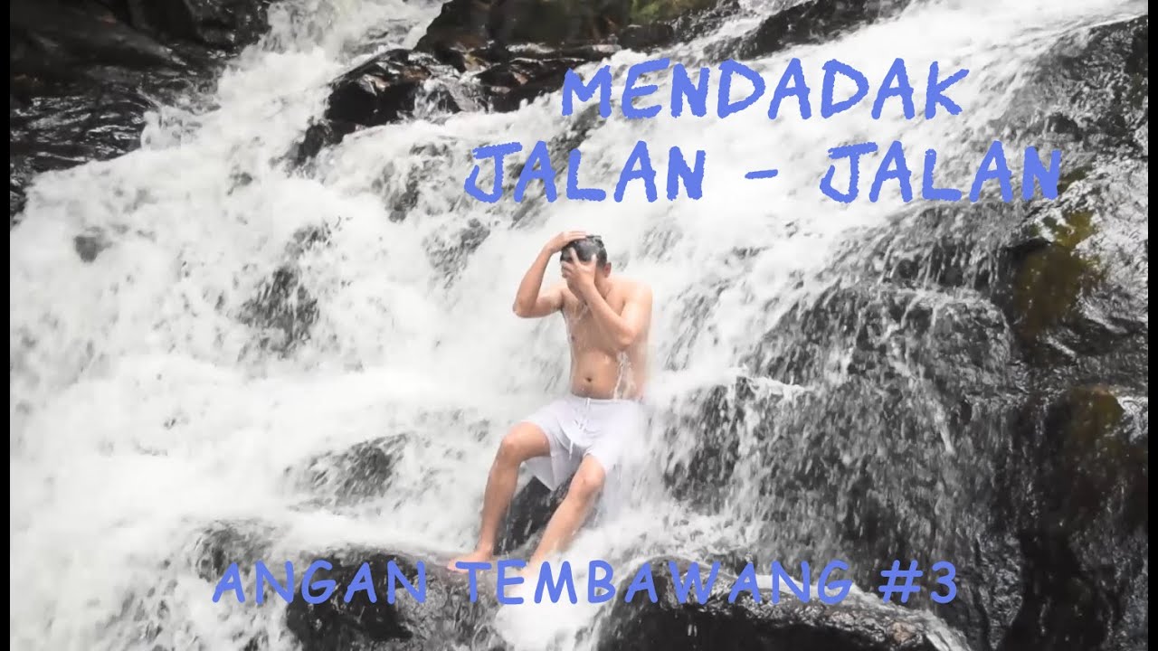 MENDADAK JALAN-JALAN - RIAM ANGAN TEMBAWANG #3 - YouTube