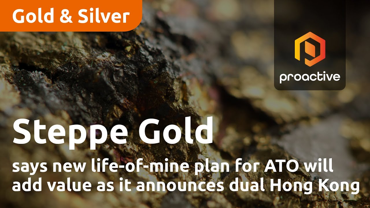 Steppe Gold says new life-of-mine plan for ATO will add value as it ...