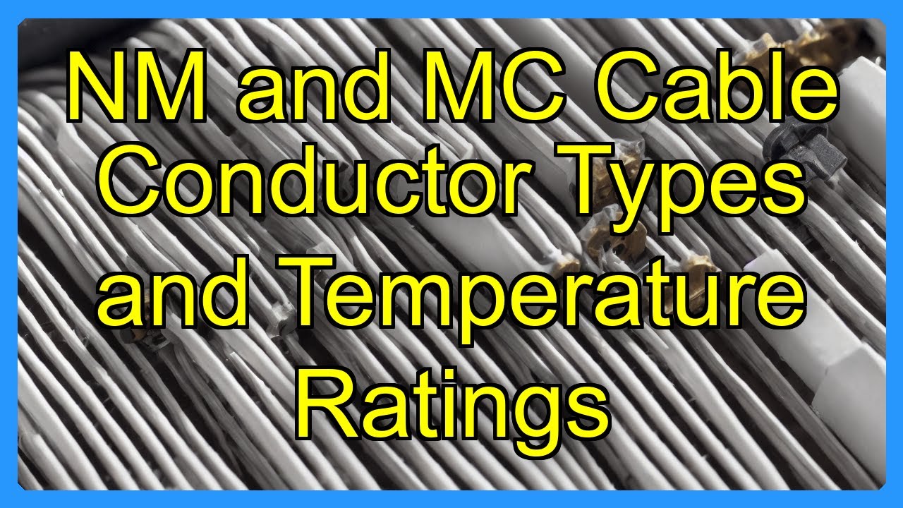 NM and MC Cable Conductor Types and Temperature Ratings - YouTube