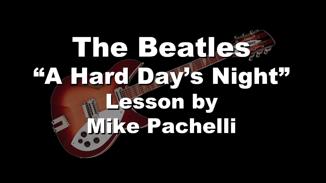 The Beatles - A Hard Day's Night LESSON by Mike Pachelli - YouTube