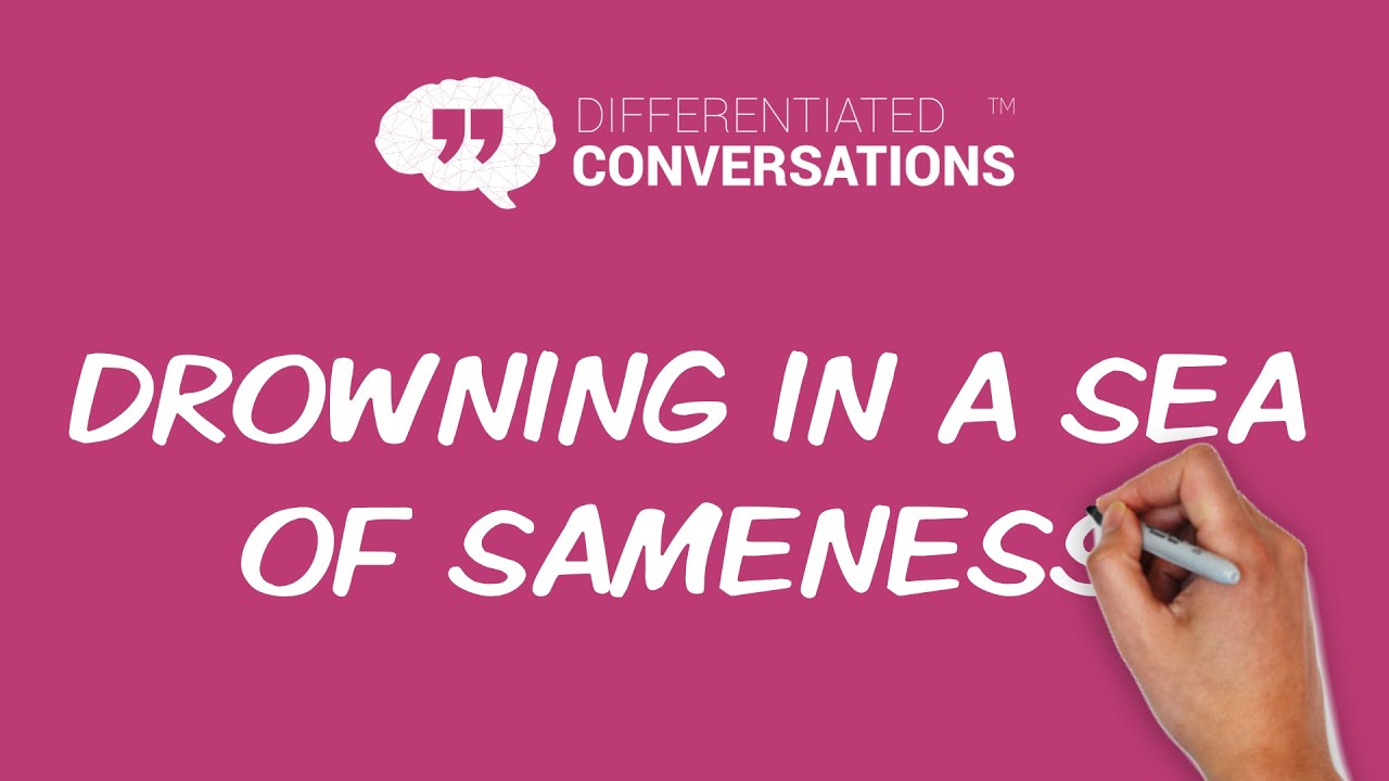 Drowning in a Sea of Sameness - Differentiated Conversations - YouTube