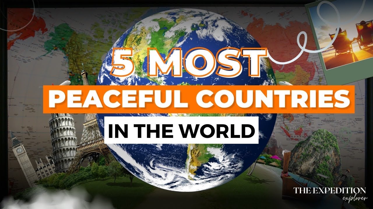 Top 5 Most Peaceful Countries in the World In 2024 | The Expedition ...