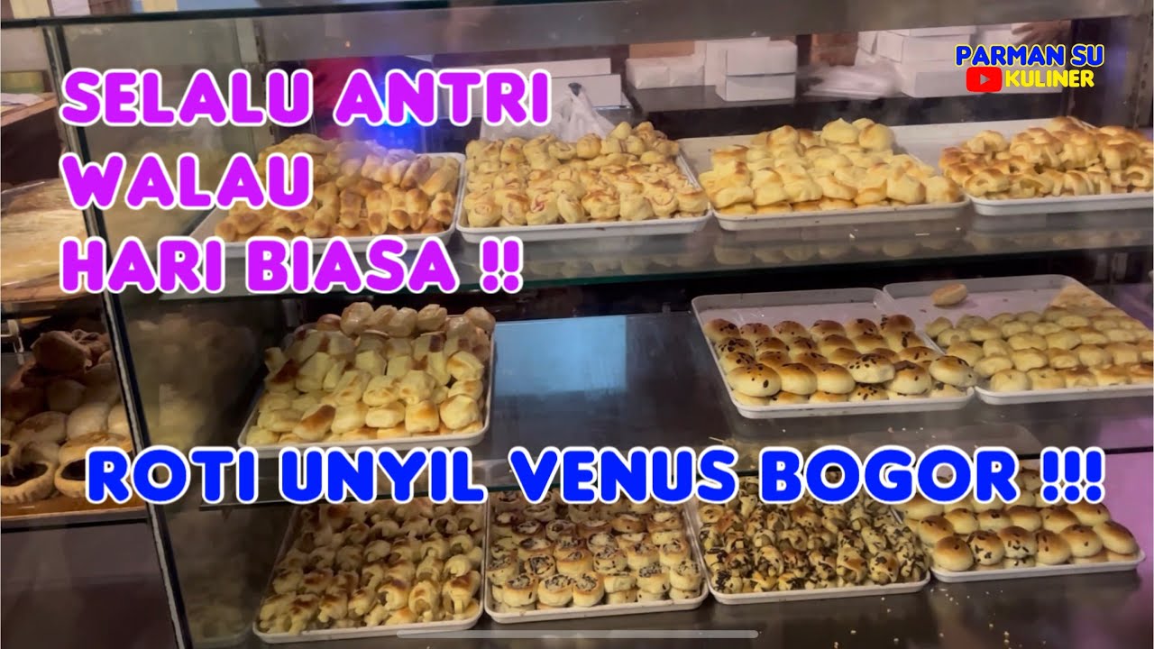 SELALU ANTRI WALAU HARI BIASA !! ROTI UNYIL VENUS BOGOR !!! - YouTube