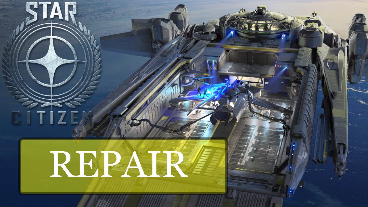 Star Citizen: Repair - YouTube