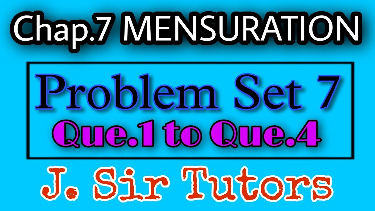 | Problem Set 7 | Class 10th Chpt.7 Mensuration | Q.1-Q.4 | J.Sir Tutor ...